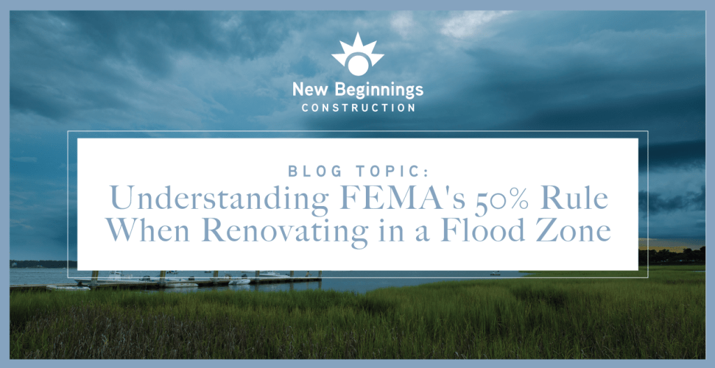 FEMA's 50% Rule When Renovating in a Flood Zone Guide - New Beginnings ...